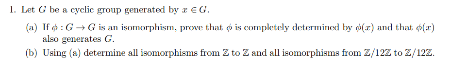 Solved 1. Let G be a cyclic group generated by x∈G. (a) If | Chegg.com