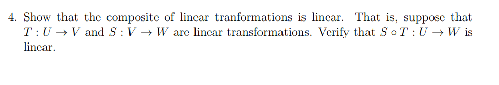 Solved 4. Show that the composite of linear tranformations | Chegg.com