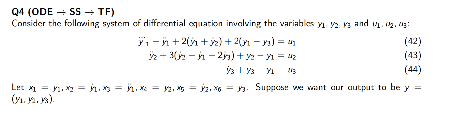 Solved Q4 (ODE → ﻿SS → ﻿TF)Consider the following system of | Chegg.com