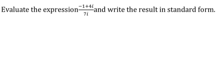 Solved Evaluate the expression 7i−1+4i and write the result | Chegg.com