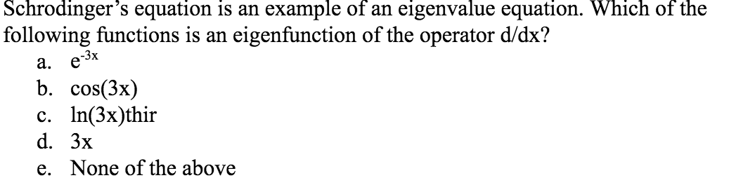 Solved Schrodinger's equation is an example of an eigenvalue | Chegg.com