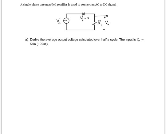 Solved A single phase uncontrolled rectifier is used to | Chegg.com