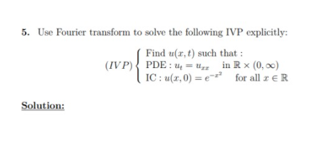 Solved 5. Use Fourier transform to solve the following IVP | Chegg.com