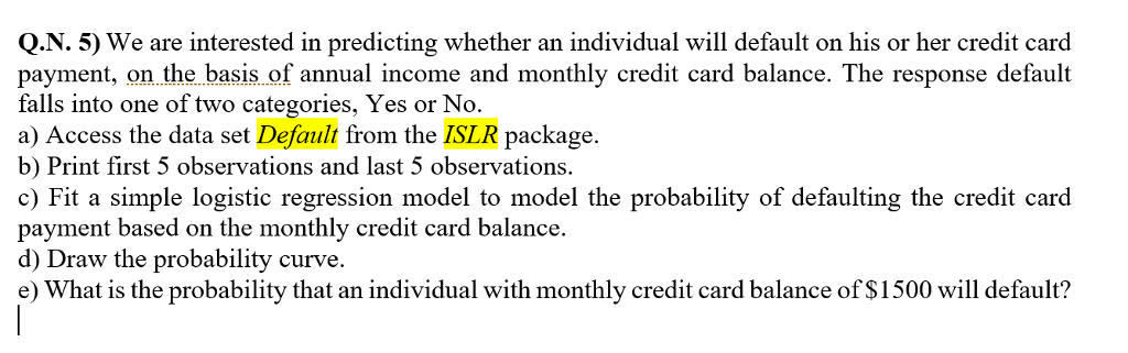 Solved Q.N. 5) We are interested in predicting whether an | Chegg.com