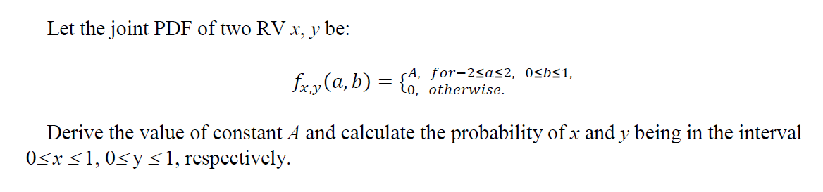 Solved Let the joint PDF of two RV x, y be: A, for-2≤a≤2, | Chegg.com