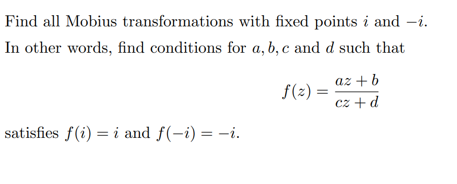 Solved Find all Mobius transformations with fixed points i | Chegg.com