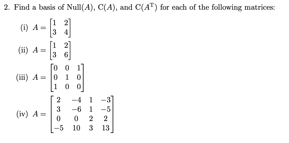 Solved 2. Find a basis of Null(A), C(A), and C(AT) for each | Chegg.com