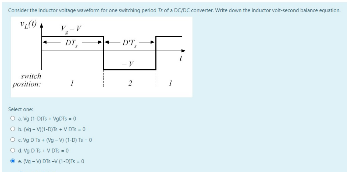 Solved Select one: a. Vg(1−D)Ts+VgDTs=0 b. (Vg−V)(1−D)Ts+V | Chegg.com