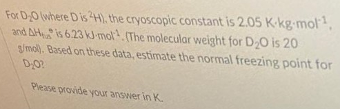 Solved For Do (where Dis 2H), the cryoscopic constant is | Chegg.com