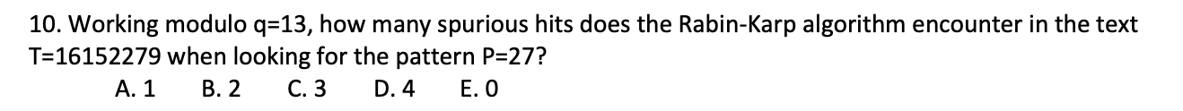 Solved 10. Working modulo q=13, how many spurious hits does | Chegg.com