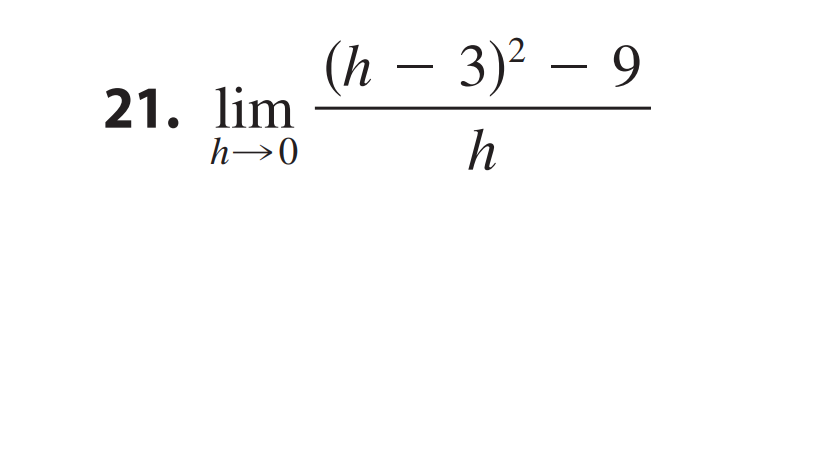 Solved 21. lim h->0 (h – 3)2 – 9 h | Chegg.com