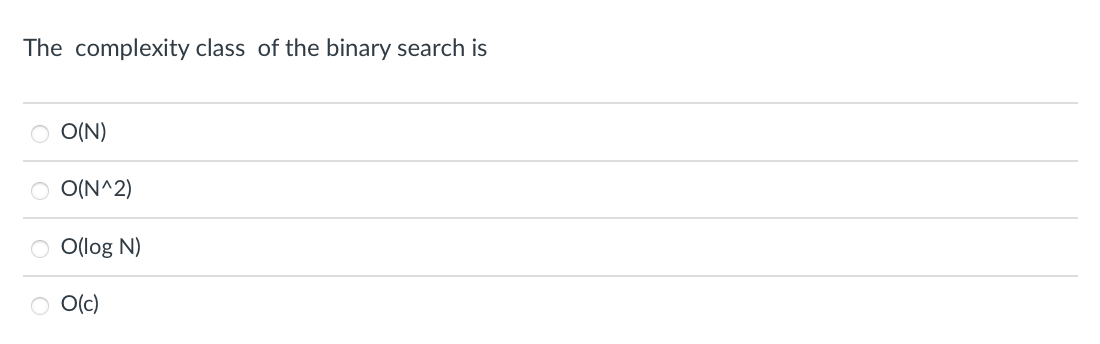 Solved The complexity class of the binary search is | Chegg.com