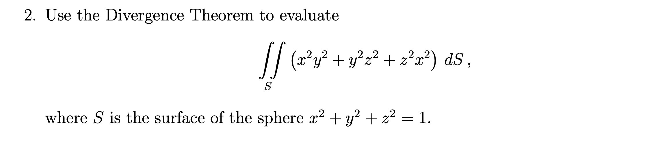 Solved 2. Use the Divergence Theorem to evaluate | Chegg.com