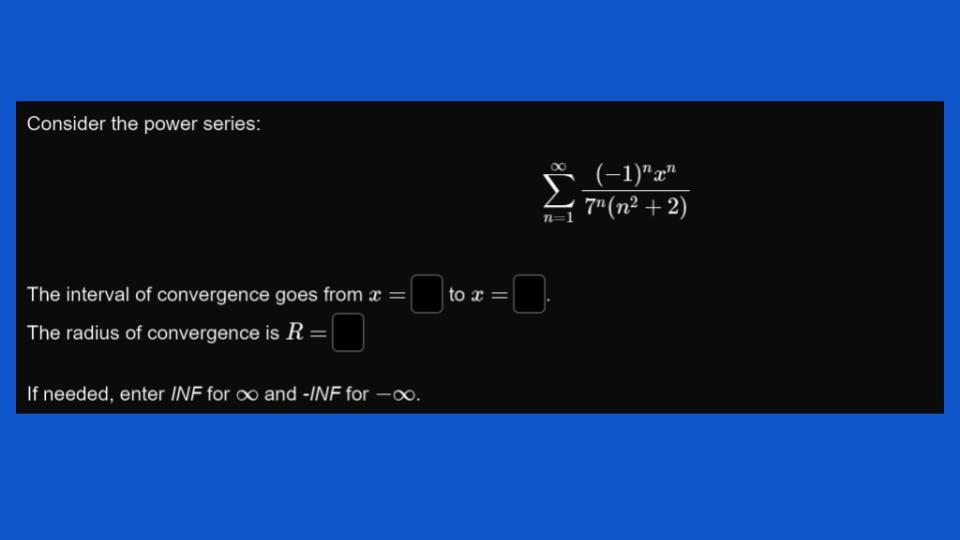 Solved ∑n=1∞7n(n2+2)(−1)nxn oes from x= to x= R= | Chegg.com