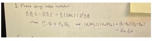 Solved 1. Prove using index notation A∼B⊆⋅D∼Ef=E(f⊗C):Q⊤AB | Chegg.com