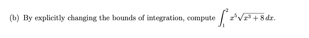 Solved (b) By explicitly changing the bounds of integration, | Chegg.com