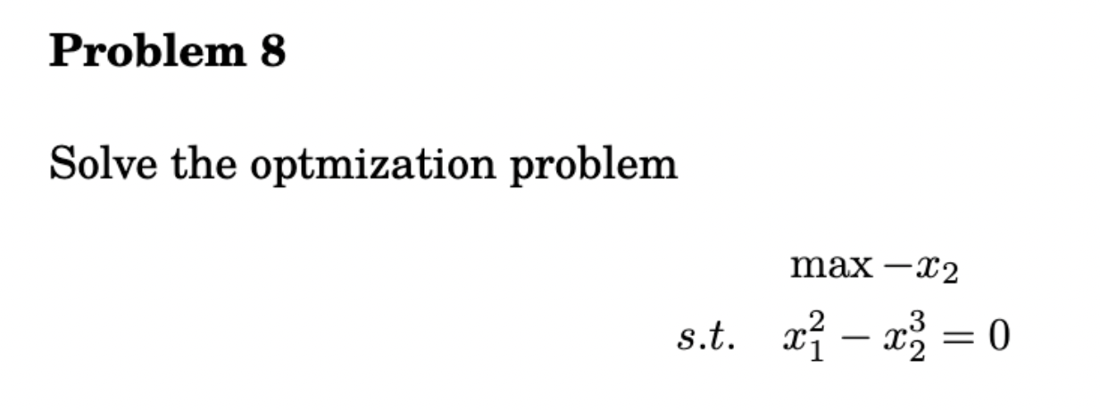 Solved Solve the optmization problem s.t. max−x2x12−x23=0 | Chegg.com