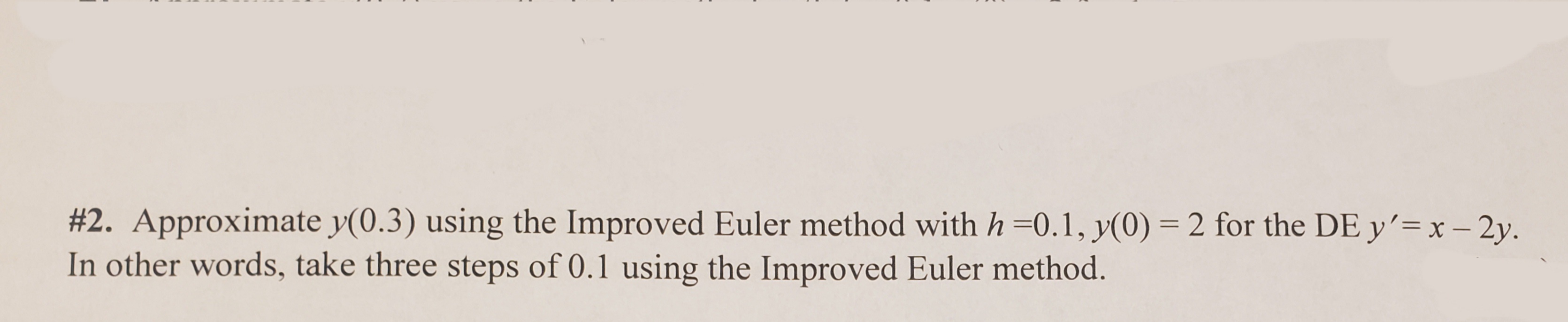 Solved \#2. Approximate y(0.3) using the Improved Euler | Chegg.com