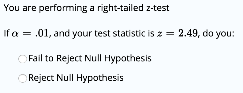 Solved You are performing a right-tailed z-test If a = .01, | Chegg.com
