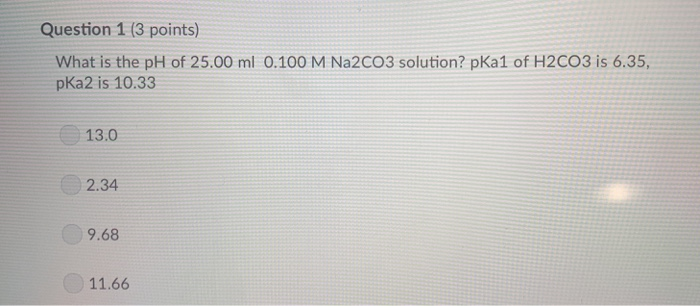 Solved what is pH of 25.00 ml 0.100 M Na2CO3 solution? pKa1 | Chegg.com