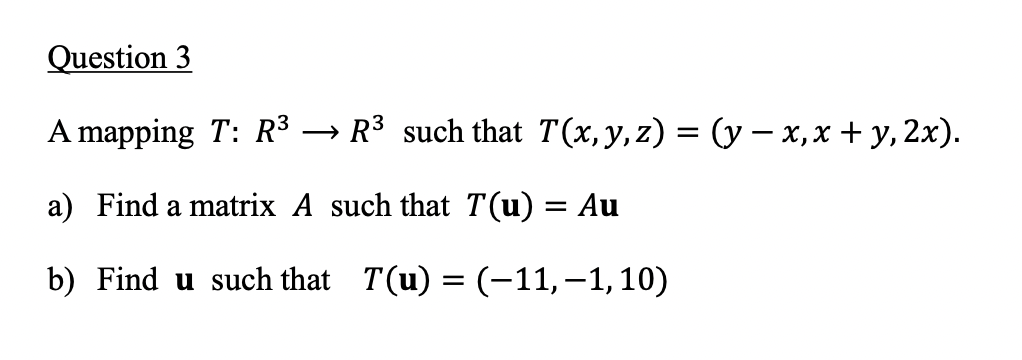 Solved A mapping T:R3→R3 such that T(x,y,z)=(y−x,x+y,2x). a) | Chegg.com