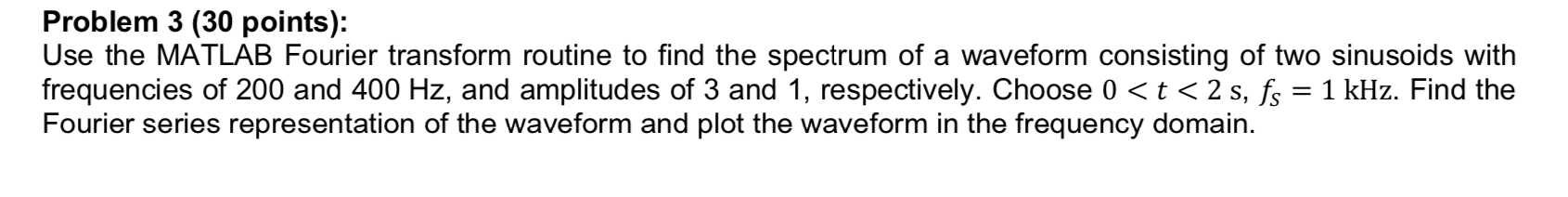Solved Problem 3 (30 points): Use the MATLAB Fourier | Chegg.com