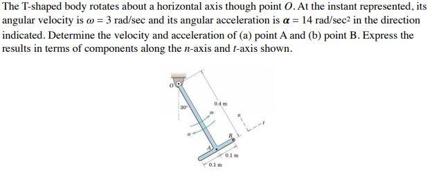 Solved The T-shaped body rotates about a horizontal axis | Chegg.com