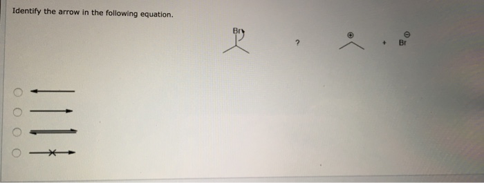 Solved Identify the arrow in the following equation. Br + Br | Chegg.com