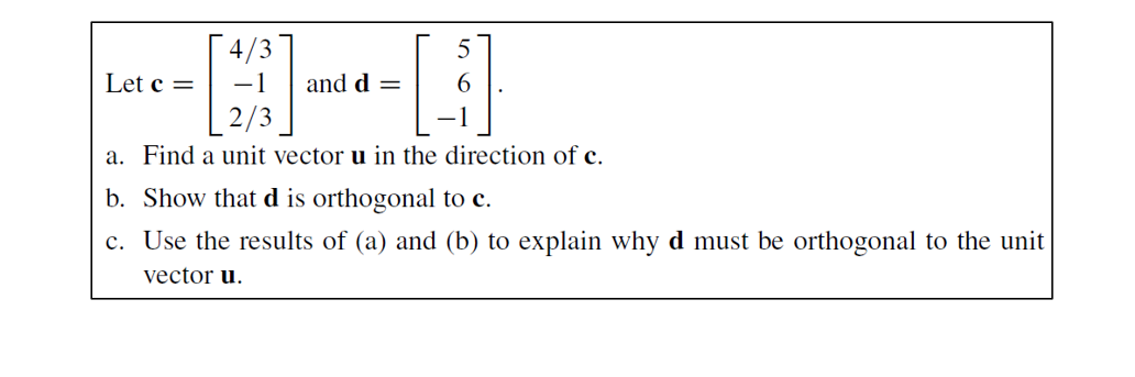 Solved Let c=[43-123] ﻿and d=[56-1].a. ﻿Find a unit vector u | Chegg.com