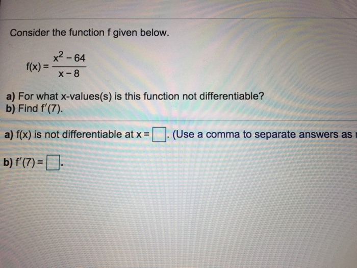 Solved Consider the function f given below 2 x -64 f(x)--x-8 | Chegg.com