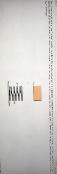 Solved Two equal-length springs are "nested" together in | Chegg.com