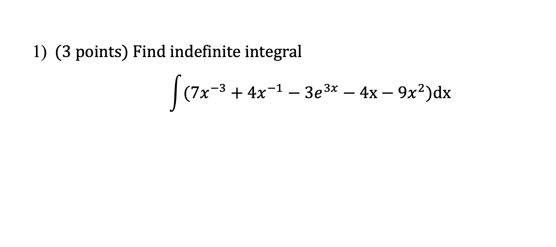Solved 1) (3 points) Find indefinite integral |(7x-+ + 4x-1 | Chegg.com