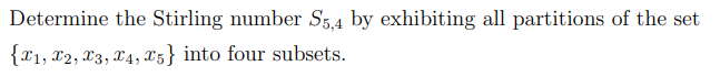 Solved Determine the Stirling number S5,4 by exhibiting all | Chegg.com
