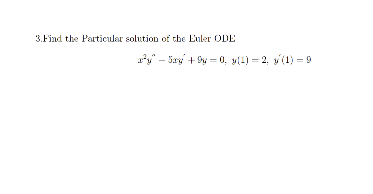 Solved 3.Find the Particular solution of the Euler ODE | Chegg.com