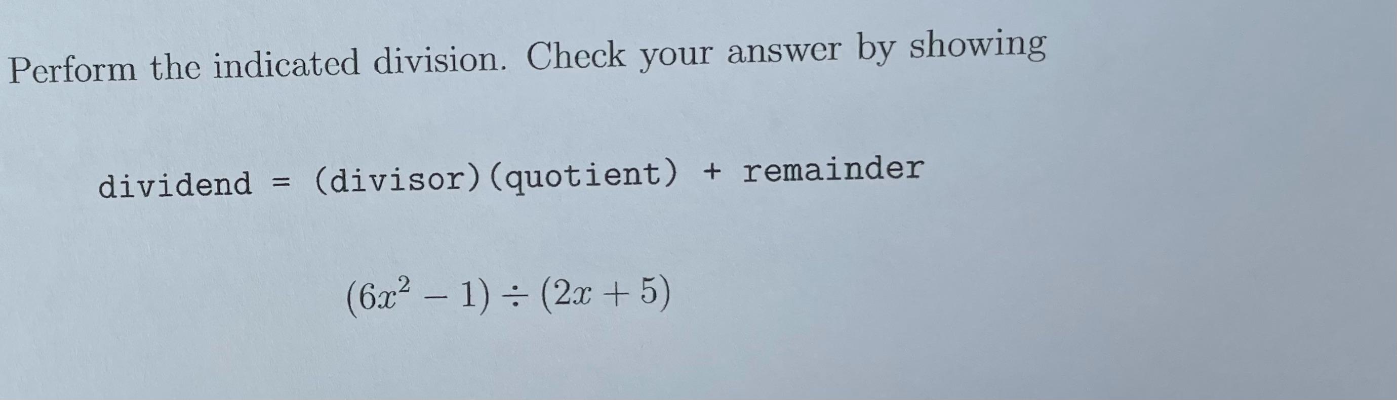 Solved Perform the indicated division. Check your answer by | Chegg.com