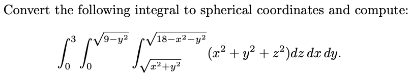 Solved Convert the following integral to spherical | Chegg.com