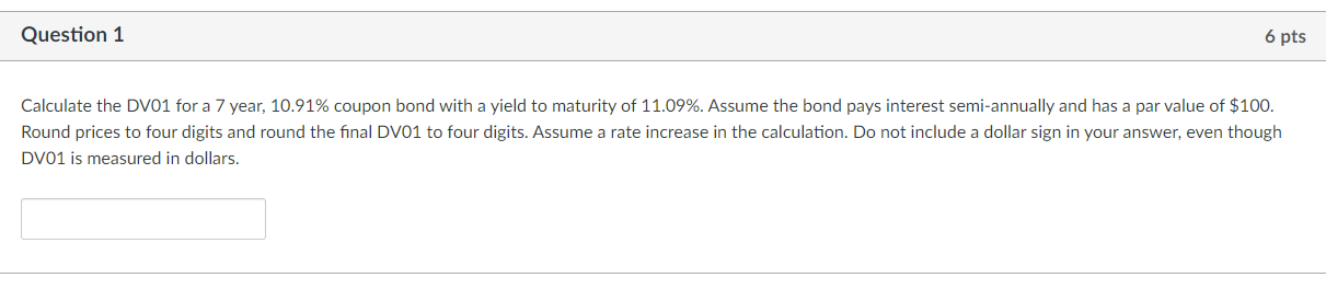 Solved Question 1 6 pts Calculate the DV01 for a 7 year, | Chegg.com