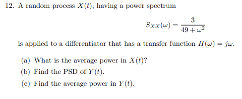 Solved 12. A random process X(t), having a power spectrum | Chegg.com