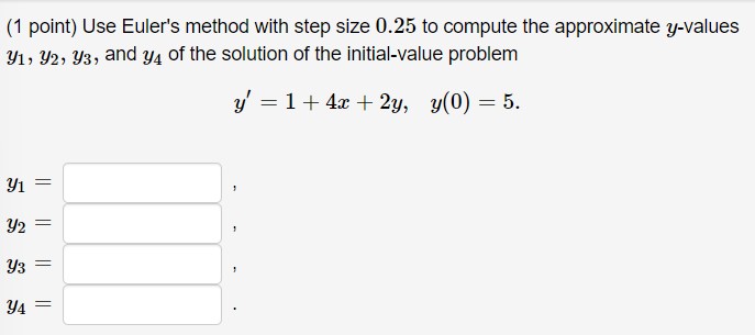 Solved (1 point) Use Euler's method with step size 0.25 to | Chegg.com
