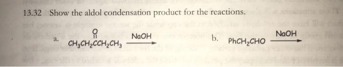 Solved 13.32 Show the aldol condensation product for the | Chegg.com