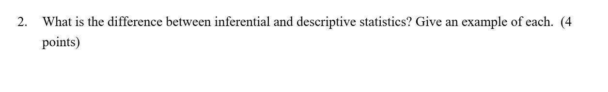 Solved 2. What is the difference between inferential and | Chegg.com