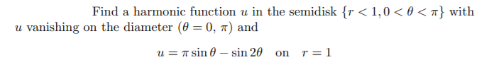 Solved Find a harmonic function u in the semidisk {r