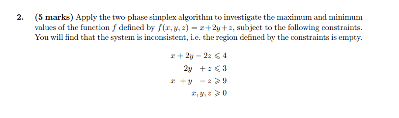 Solved 2. (5 marks) Apply the two-phase simplex algorithm to | Chegg.com