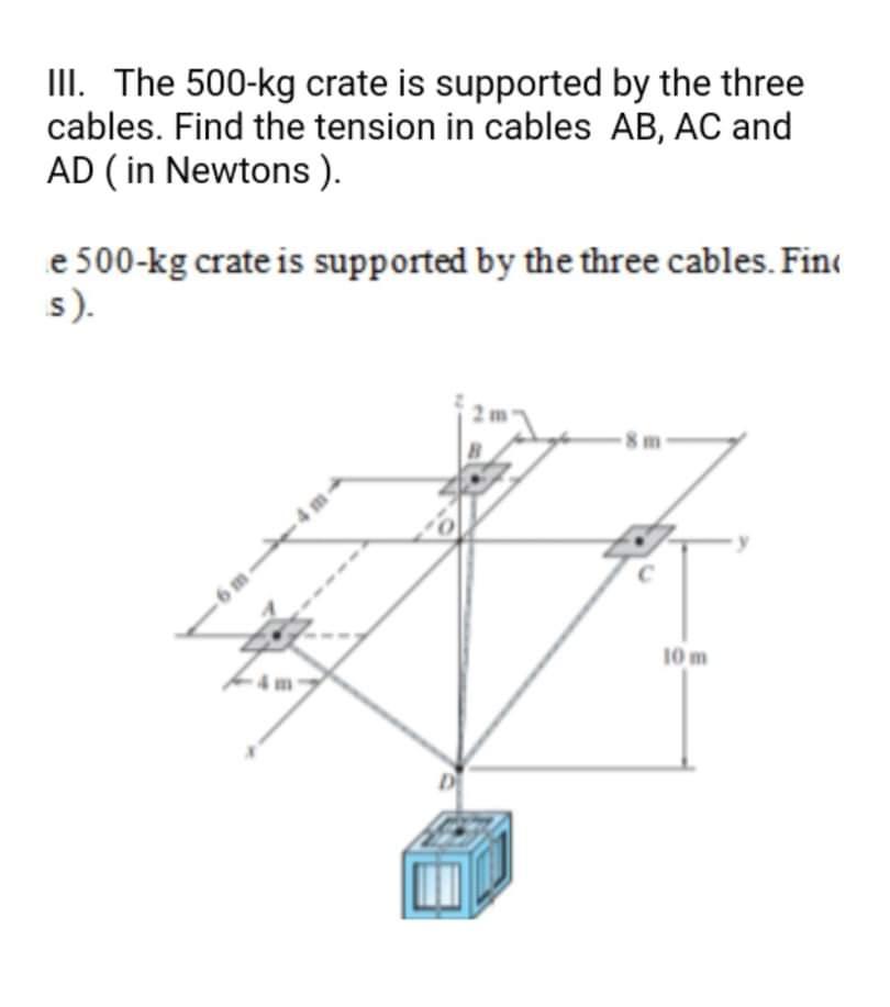 Solved III. The 500-kg crate is supported by the three | Chegg.com