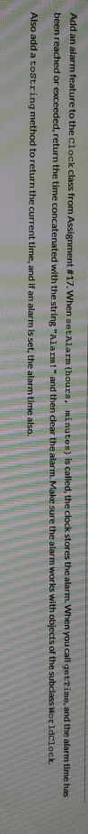 Solved Add an alarm feature to the Clock class from Assi | Chegg.com