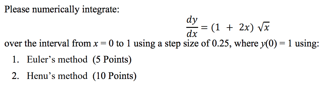 Solved dy Please numerically integrate: (1 + 2x) VX dx over | Chegg.com