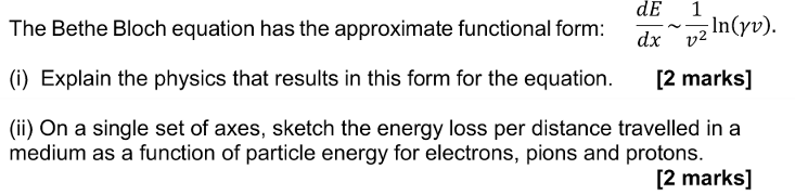 Solved The Bethe Bloch equation has the approximate | Chegg.com