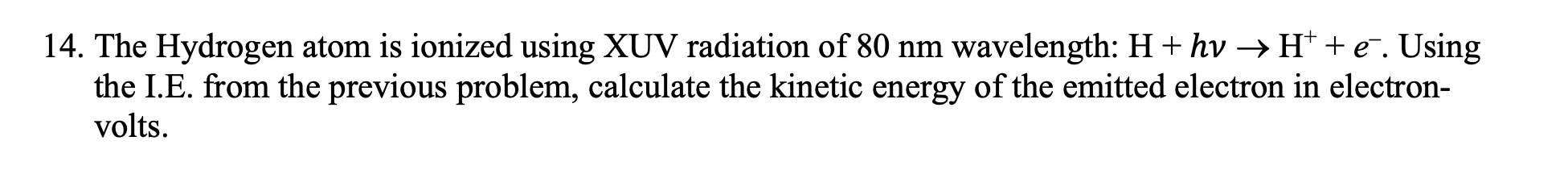 Solved The Hydrogen atom is ionized using XUV radiation of | Chegg.com