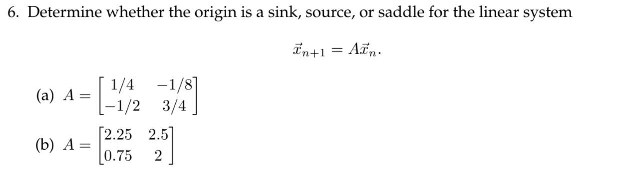 Solved 6. Determine whether the origin is a sink, source, or | Chegg.com