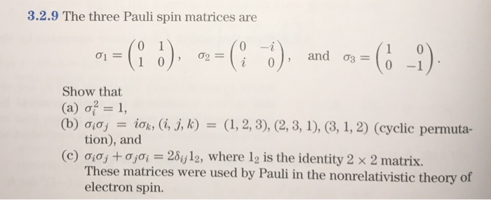 Solved 3.2.9 The three Pauli spin matrices are 0 -i and | Chegg.com